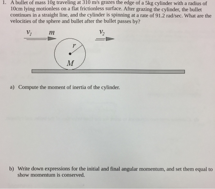 Solved 1. A bullet of mass 10g traveling at 310 m/s grazes | Chegg.com