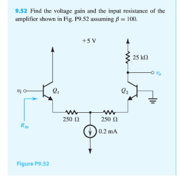 Solved Find the voltage gain and the input resistance of the | Chegg.com