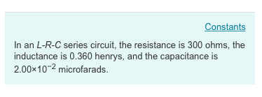 Solved Constants In an L-R-C series circuit, the resistance | Chegg.com