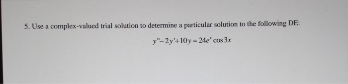 Solved Use a complex-valued trial solution to determine a | Chegg.com