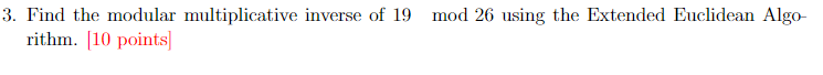 Solved 3. Find the modular multiplicative inverse of 19 mod | Chegg.com