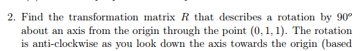 Solved Find the transformation matrix R that describes a | Chegg.com