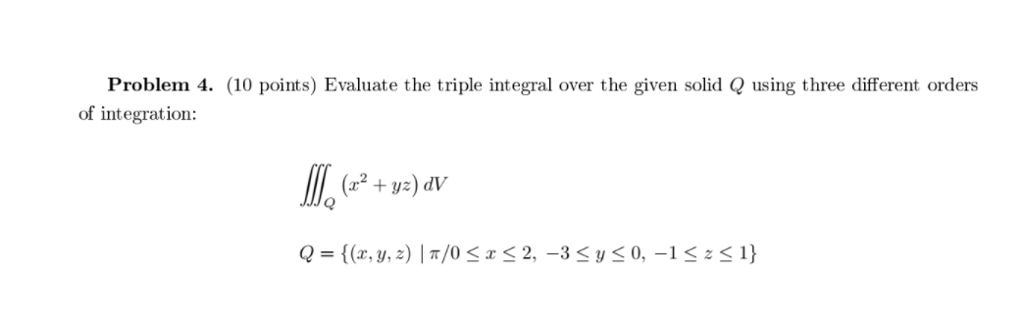 Solved Problem 4. (10 points) Evaluate the triple integral | Chegg.com