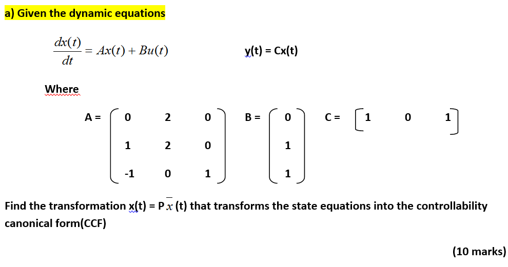 Solved a) Given the dynamic equations dx(t) -Ax(t) + Bu(t) | Chegg.com