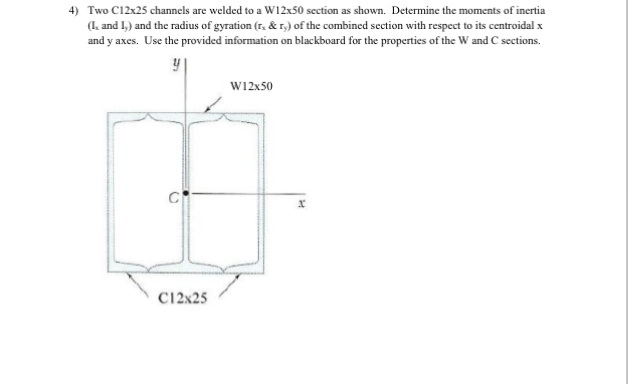 4) Two C12x25 channels are welded to a W12x50 section | Chegg.com