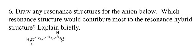 Solved 6. Draw any resonance structures for the anion below. | Chegg.com