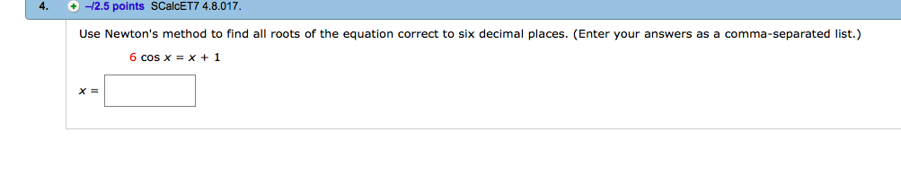 Solved Use Newton's method to find all roots of the equation | Chegg.com