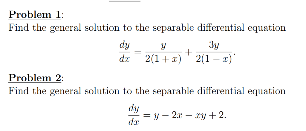 Solved Problem 1 Find the general solution to the separable | Chegg.com