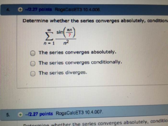 Solved Determine whether the series converges absolutely, | Chegg.com