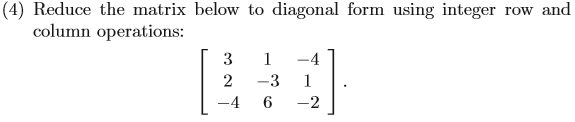 Solved (4) Reduce the matrix below to diagonal form using | Chegg.com