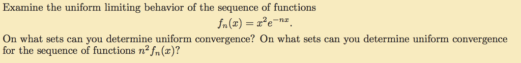 Solved Examine the uniform limiting behavior of the sequence | Chegg.com