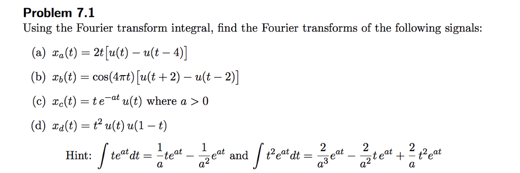 Solved Problem 7.1 Using the Fourier transform integral, | Chegg.com