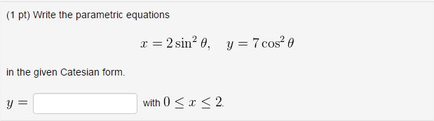 Solved Write the parametric equations x = 2sin^2 theta, y = | Chegg.com