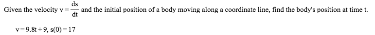 Solved Given the velocity v = ds/dt and the initial position | Chegg.com