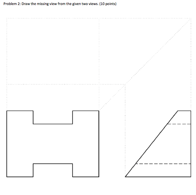 Solved Problem 2: Draw the missing view from the given two | Chegg.com