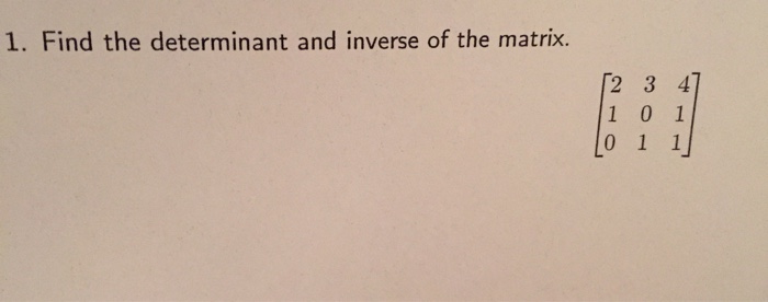 Solved Find the determinant and inverse of the matrix. [2 3 | Chegg.com
