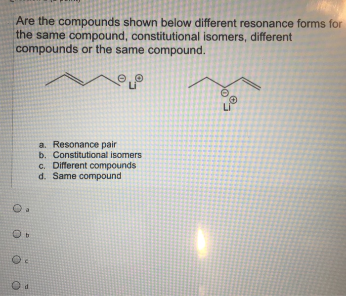 Solved Are the compounds shown below different resonance | Chegg.com