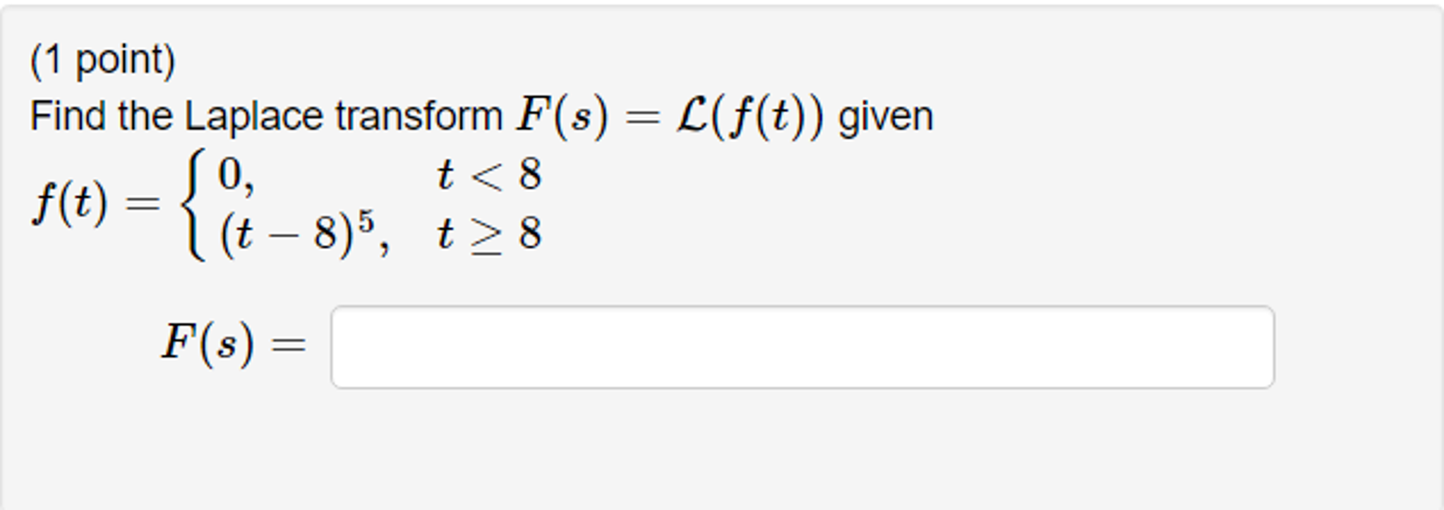 Solved Find the Laplace transform F(s) = L(f(t)) given f(t) | Chegg.com