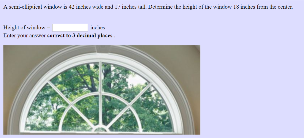 Solved A semi-elliptical window is 42 inches wide and 17 | Chegg.com