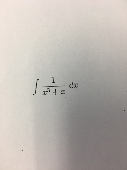 Solved integral 1/x^3 + x dx | Chegg.com