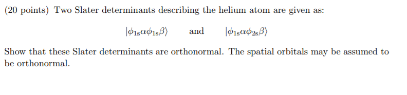 Solved (20 points) Two Slater determinants describing the | Chegg.com