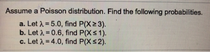 Solved Assume a Poisson distribution. Find the following | Chegg.com