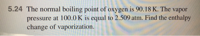 Solved The normal boiling point of oxygen is 90.18 K. The | Chegg.com