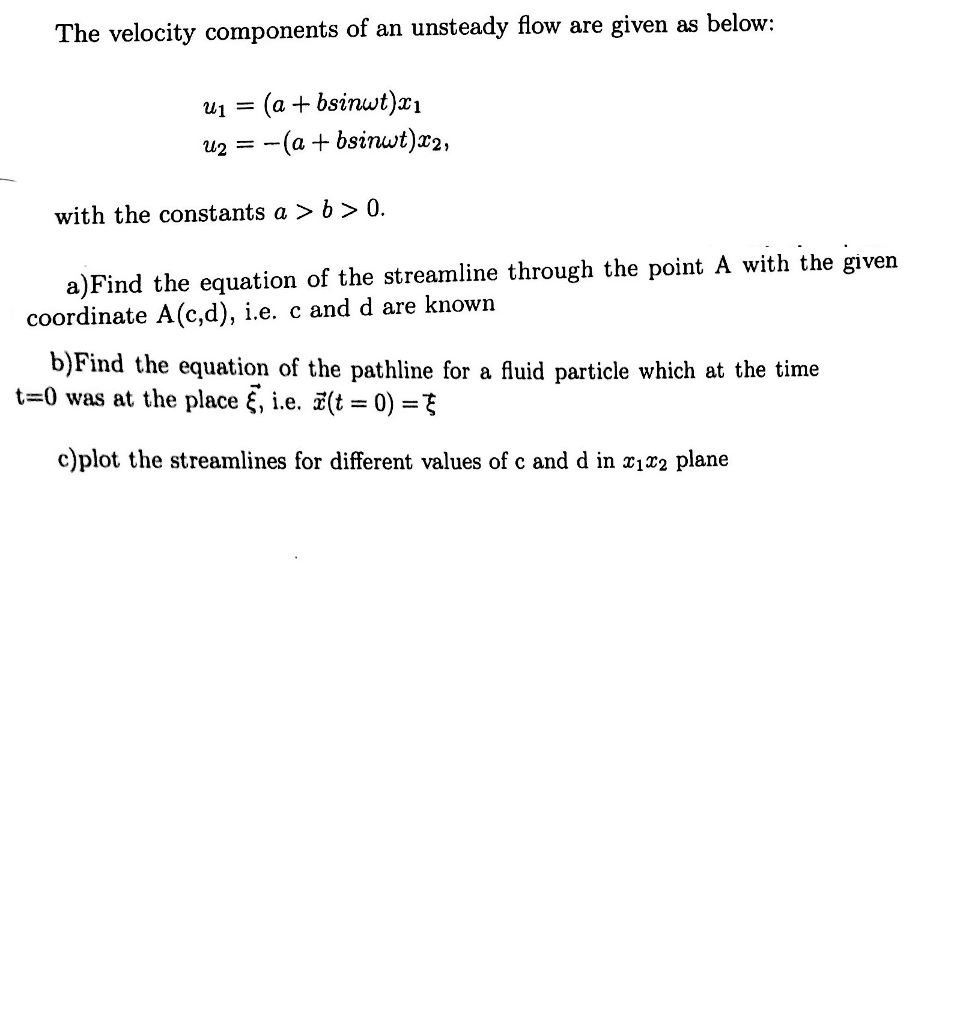 Solved The velocity components of an unsteady flow are given | Chegg.com