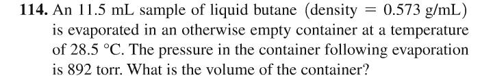 Solved: An 11.5 ML Sample Of Liquid Butane (density = 0.57... | Chegg.com