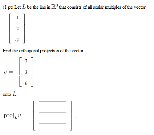 Solved Let L be the line in R^3 that consists of all scalar | Chegg.com