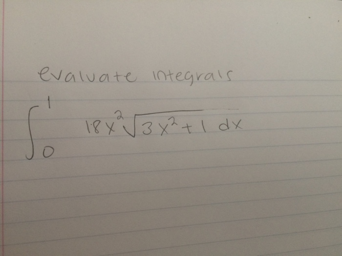 Solved Evaluate integrals integral^1_0 18c^2 squareroot 3x^2 | Chegg.com