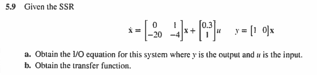 Solved Given the SSR x [0 1 -20 -4] x + [0.3 1] u y = [1 | Chegg.com