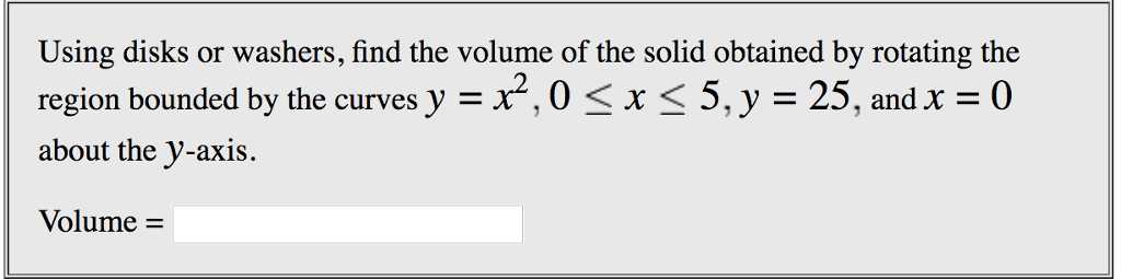 Solved Using disks or washers, find the volume of the solid | Chegg.com