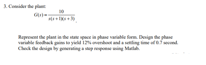 Solved Consider the plant: G(s) = 10/s(s + 1) (s + 3). | Chegg.com