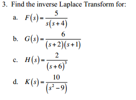 Solved 3. Find the inverse Laplace Transform for: a. F(s)= | Chegg.com