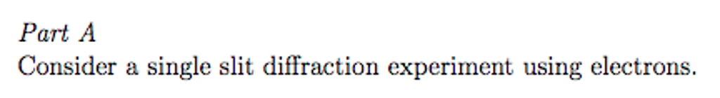 Solved Part A Consider a single slit diffraction experiment | Chegg.com