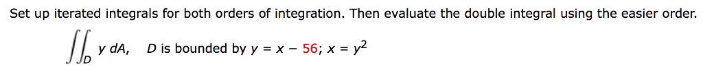 Solved Set up iterated integrals for both orders of | Chegg.com