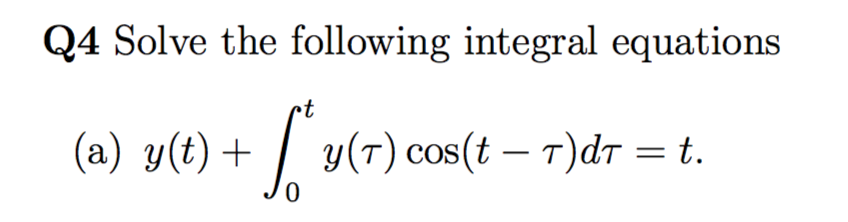 Solved Solve the following integral equations (a) y(t) + | Chegg.com