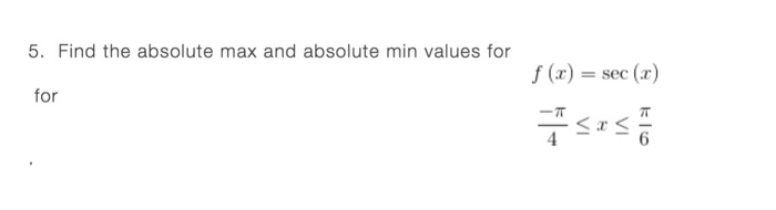 Solved Find the absolute max and absolute min values for f | Chegg.com