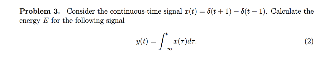 Solved Consider the continuous-time signal x(t) = delta (t + | Chegg.com Solved Consider the continuous-time signal x(t) = delta (t + | Chegg.com