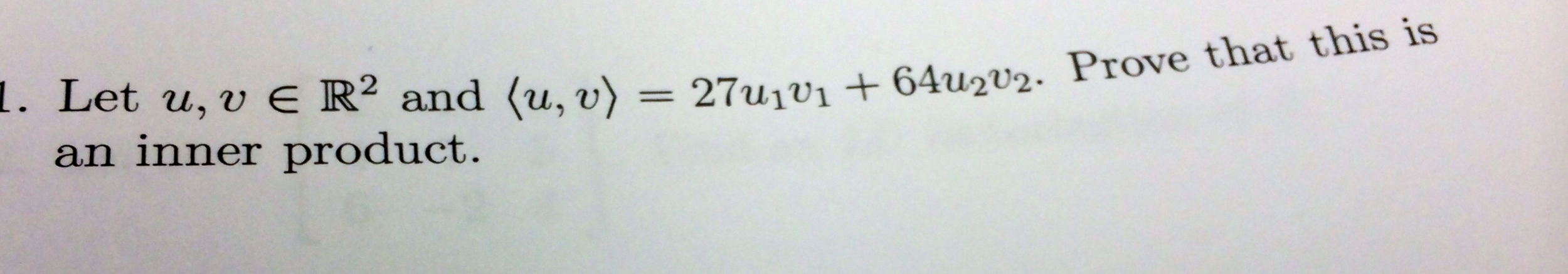 Solved Let u, v R2 and u,v = 27 u1v1 + 64 u2v2. Prove that | Chegg.com