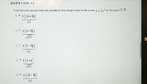 Solved QUESTION 13 Find the unit vectors that are parallel | Chegg.com