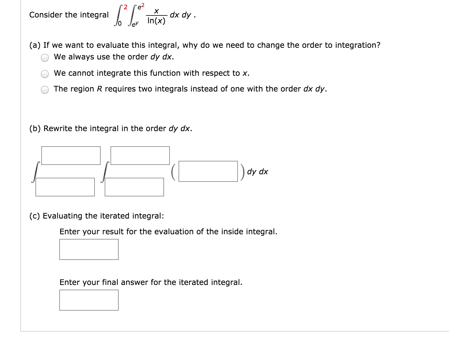 Solved Consider the integral ^2_0 ^e2_eY x/ln(x)dxdy. (a) | Chegg.com