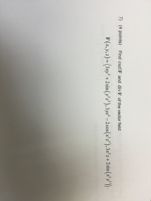 Solved Find curl F and div F of the vector field: F(x,y,z) = | Chegg.com