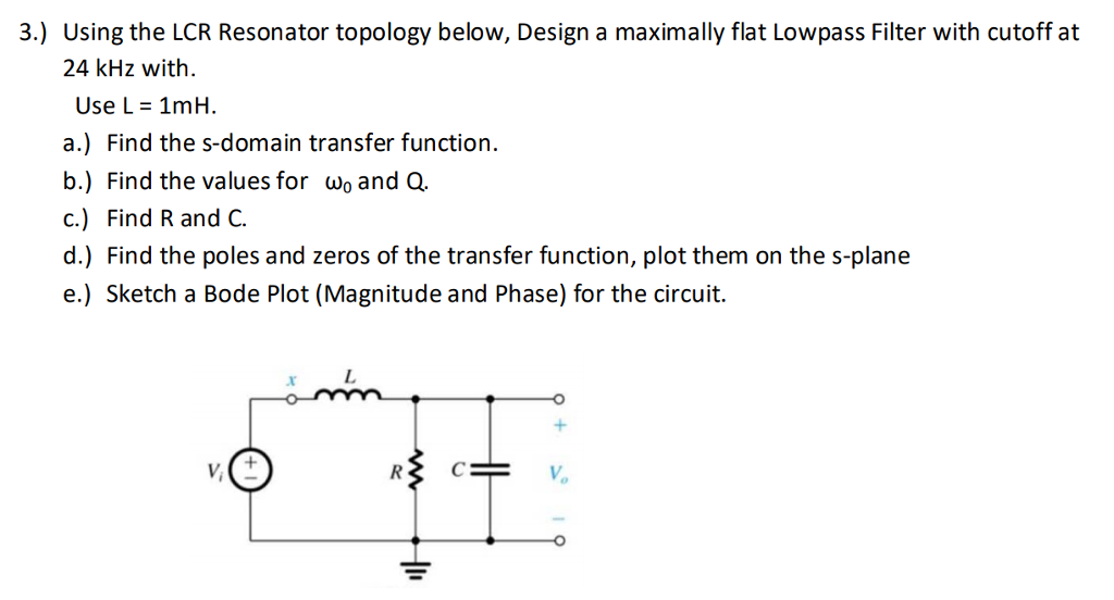 Solved 3.) Using the LCR Resonator topology below, Design a | Chegg.com Solved 3.) Using the LCR Resonator topology below, Design a | Chegg.com