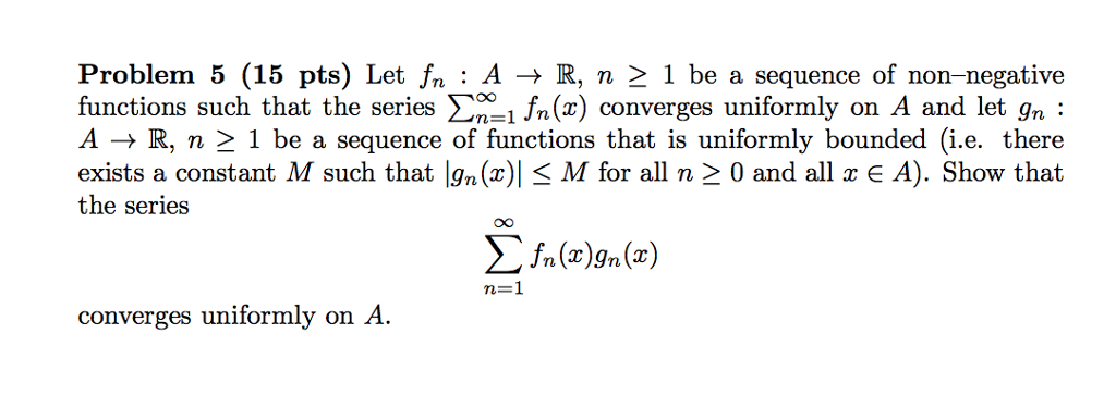Solved Problem 5 (15 pts) Let fn : A -> R, nz1 be a sequence | Chegg.com