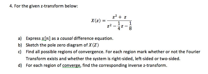 Solved 4. For the given z-transform below: a) Express x[n] | Chegg.com