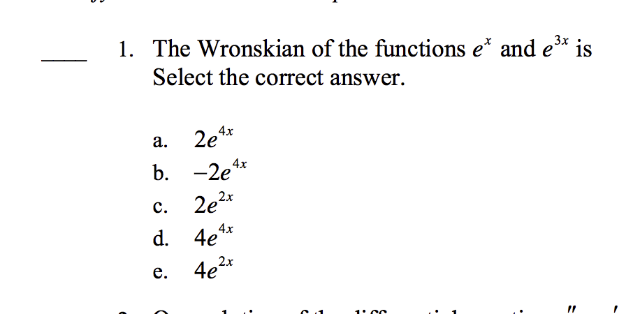 Solved The Wronskian of the functions e^x and e^3x is Select | Chegg.com