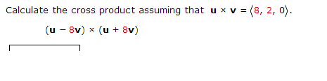 Solved Calculate the cross product assuming that u times v = | Chegg.com