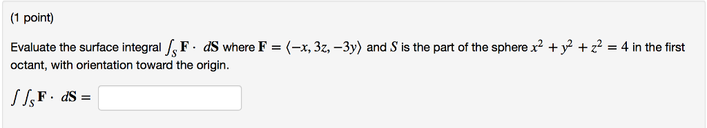 Solved Evaluate the surface integral integral_s F. dS where | Chegg.com